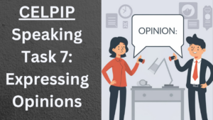 CELPIP Speaking Task 7: Expressing Opinions