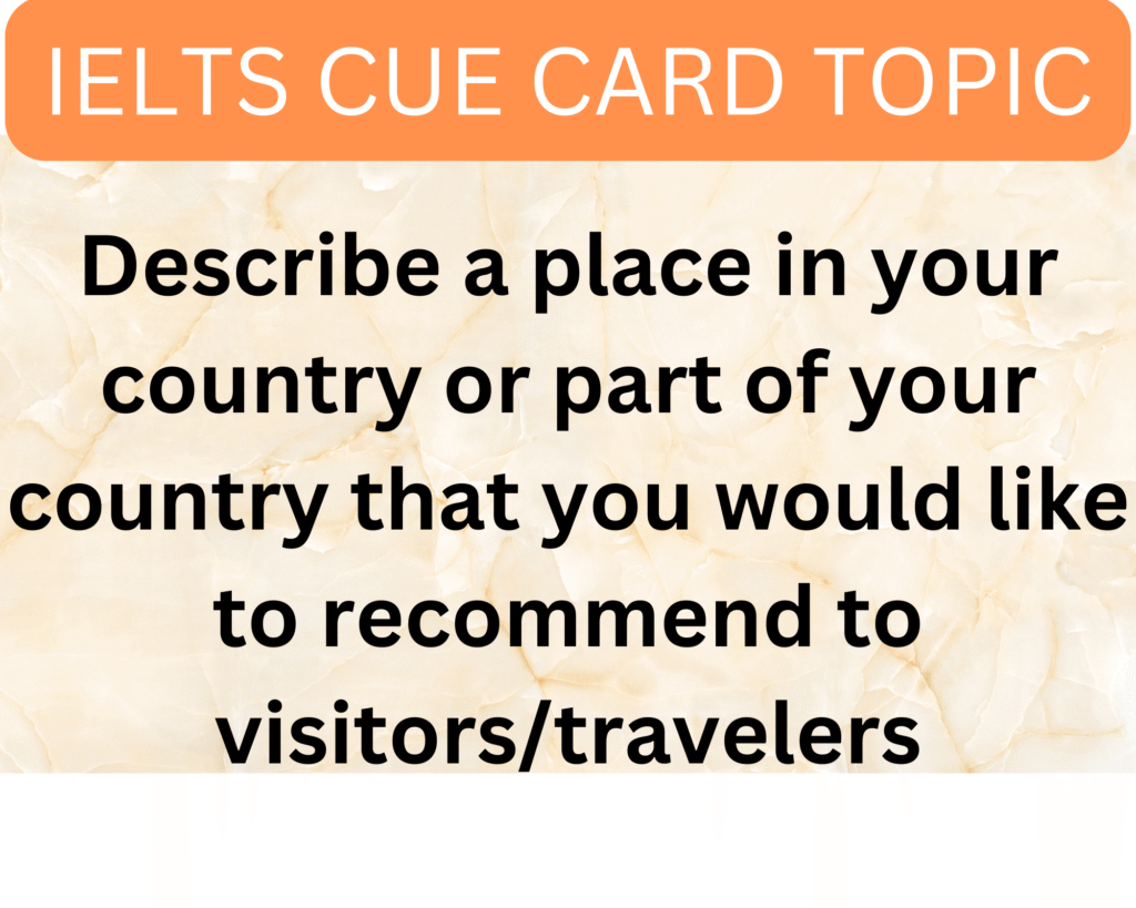 Describe A Place In Your Country Or Part Of Your Country That You Would ...