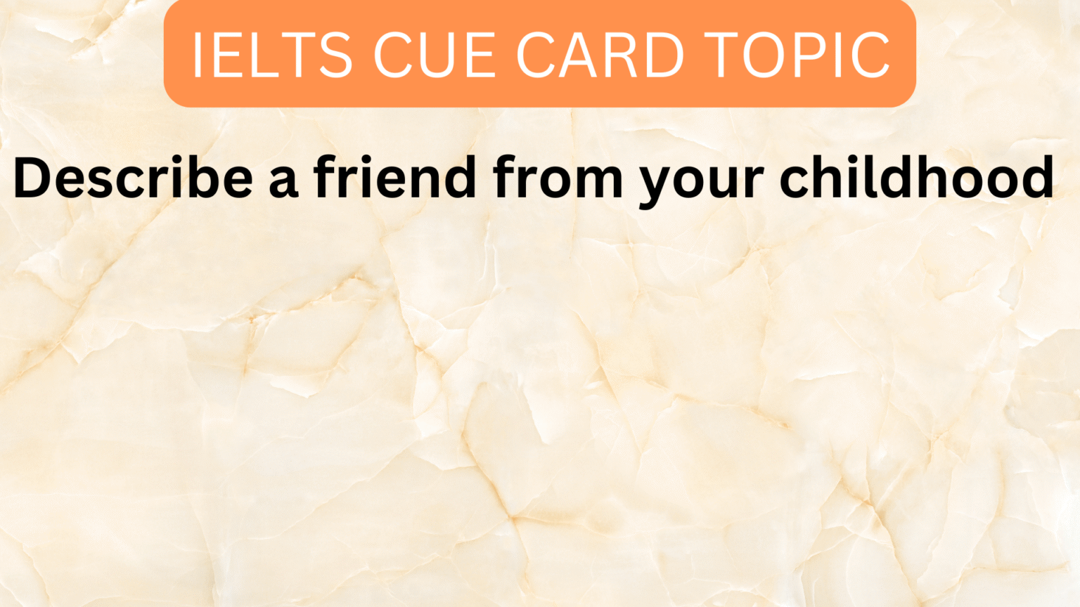 Describe A Friend From Your Childhood IELTS Cue Card